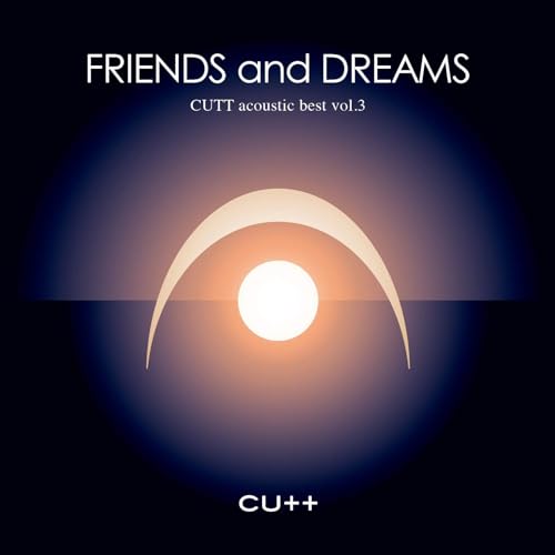 Amazon.com: CUTT acoustic best vol.3 -FRIENDS and DREAMS- : Cutt ...