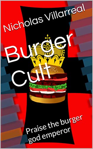 Burger Cult: Praise the burger god emperor (Burger-Potato Cult Universe ...