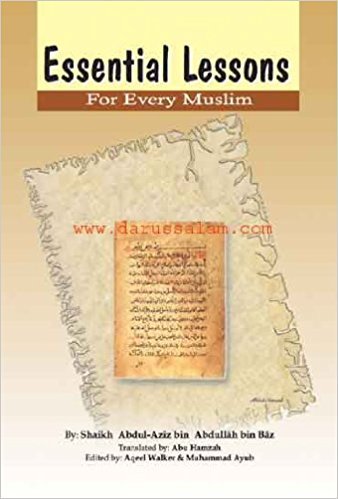ESSENTIAL LESSONS FOR EVERY MUSLIM.: Baz, Shaikh Abdul-Aziz bin ...