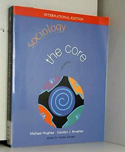 Sociology: The Core: Michael Hughes, Carolyn Kroehler, James Vander ...