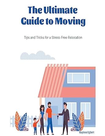 The Ultimate Guide to Moving - Tips and Tricks for a Stress-Free ...