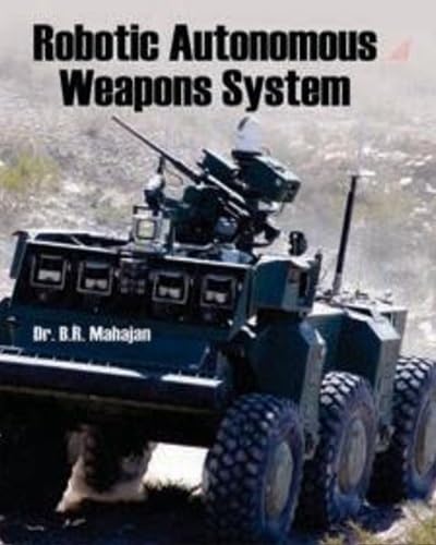 Robotic Autonomous Weapons System: Amazon.co.uk: 9789394519657: Books