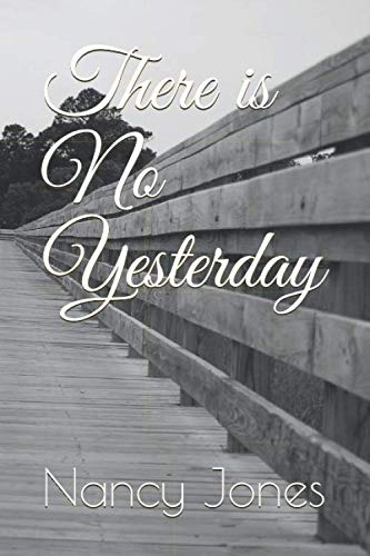 There is No Yesterday: Jones, Nancy B.: 9781095816707: Amazon.com: Books