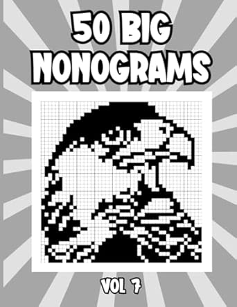 50 BIG Nonograms Vol 7: Logical Japanese puzzles for beginners and pros ...