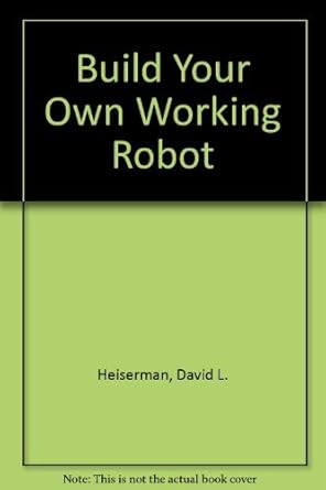Build Your Own Working Robot: Heiserman, David L.: Amazon.com: Books