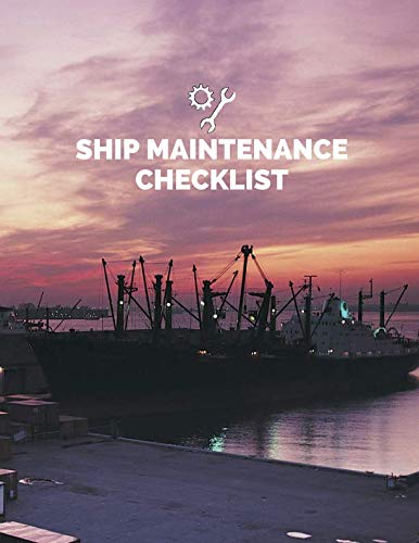 Ship Maintenance Checklist: Ship Maintenance Logbook, Mariners Routine ...