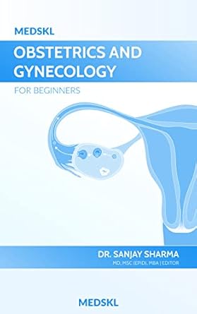 Obstetrics and Gynecology: MEDSKL for Beginners eBook : Sharma, Sanjay: Amazon.in: Kindle Store