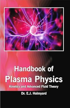 Buy Handbook of Plasma Physics: Kinetics and Advanced Fluid Theory Book ...