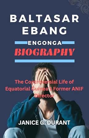 Amazon.com: Baltasar Ebang Engonga Biography: The Controversial Life of ...