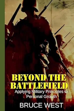 Beyond the Battlefield: Applying Military Principles to Personal Growth ...