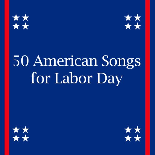 Amazon.com: 50 American Songs for Labor Day : Various artists: Digital ...