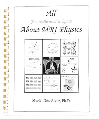 Amazon.com: All You Really Need to Know About MRI Physics ...