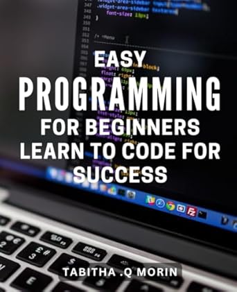 Easy Programming for Beginners: Learn to Code for Success.: Step-by ...