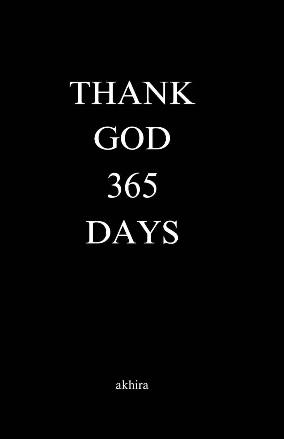 THANK GOD 365 DAYS: akhira: 9798878147026: Amazon.com: Books