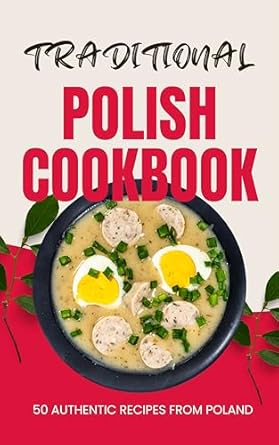 Amazon.co.jp: Traditional Polish Cookbook: 50 Authentic Recipes from ...