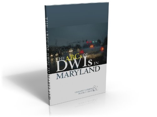 The ABCs of DWIs in Maryland: Gregory P. Jimeno, Frank C. Gray, Jr ...