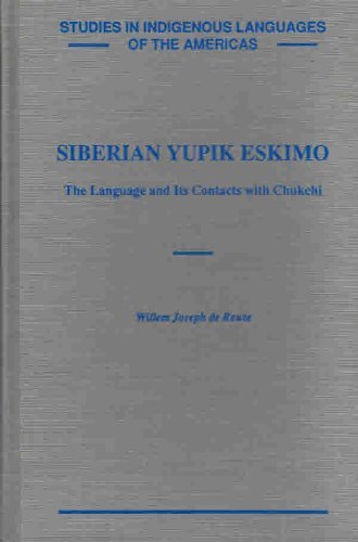 Siberian Yupik Eskimo: The Language and Its Contacts With Chukchi ...