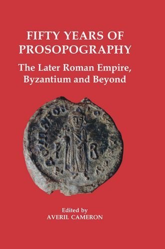 Fifty Years of Prosopography: The Later Roman Empire, Byzantium and ...