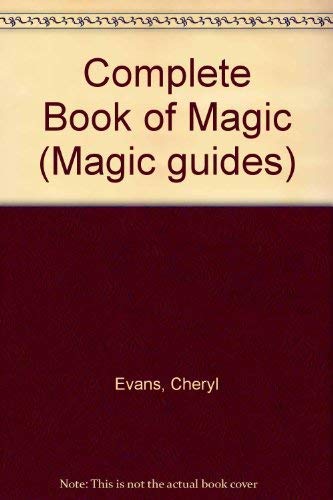 Complete Book of Magic (Magic guides) : Evans, Cheryl, Keable-Elliott ...