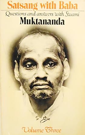 Satsang with Baba: Questions and Answers between Swami Muktananda and ...