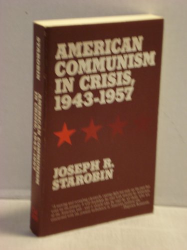 American Communism in Crisis, 1943-1957: Starobin, Joseph R.: 9780520027961: Amazon.com: Books