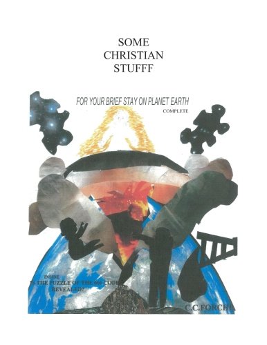 SOME CHRISTIAN STUFF FOR YOUR BRIEF STAY ON PLANET EARTH complete ...