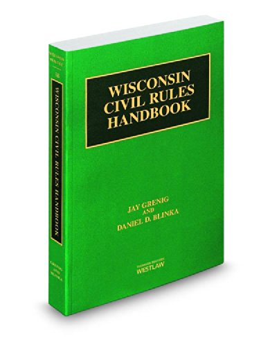 Wisconsin Civil Rules Handbook, 2014 ed. (Vol. 3B, Wisconsin Practice ...