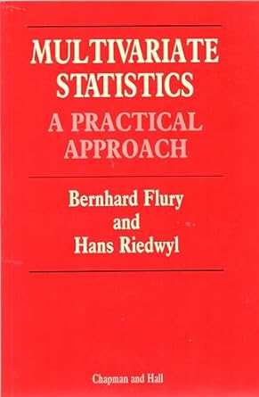 Multivariate Statistics:A Practical Approach (Chapman & Hall/CRC Texts ...