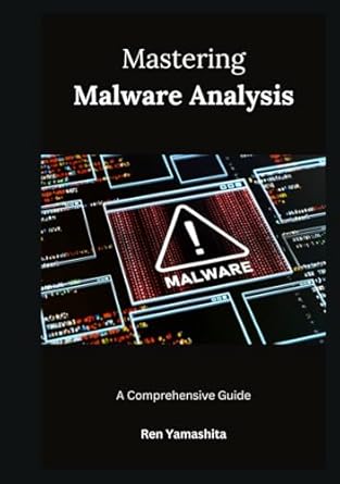 Amazon.com: Mastering Malware Analysis: A Comprehensive Guide ...