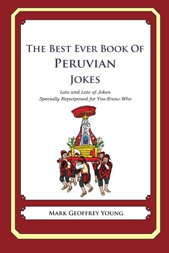 The Best Ever Book of Peruvian Jokes: Lots and Lots of Jokes Specially ...