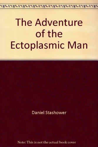 The Adventures of the Ectoplasmic Man: Stashower, Daniel: 9780140083439 ...
