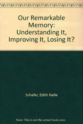Buy Our Remarkable Memory: Understanding It, Improving It, Losing It ...