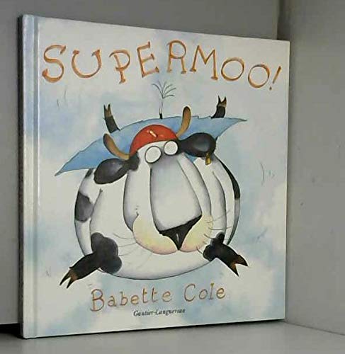 Supermoo = Supermoo: Babette Cole: 9782010198359: Amazon.com: Books