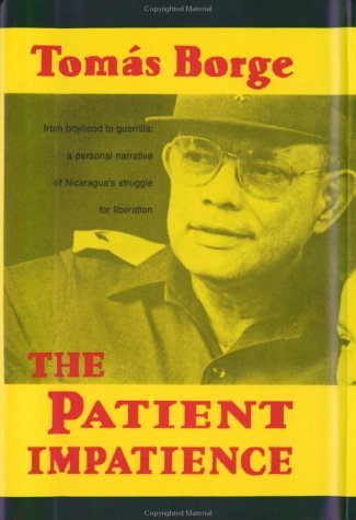 By Tom?Ÿ?­s Borge The Patient Impatience: From Boyhood to Guerrilla: A ...