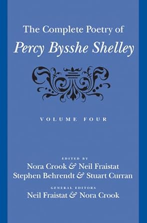 The Complete Poetry of Percy Bysshe Shelley (Volume 4): Shelley, Percy ...