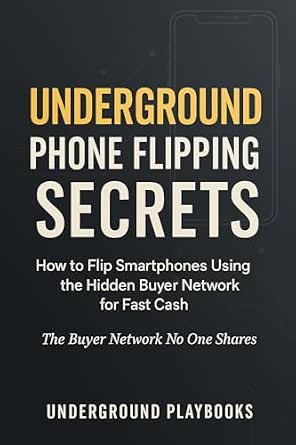 Amazon.com: Underground Phone Flipping Secrets: How to Flip Smartphones ...