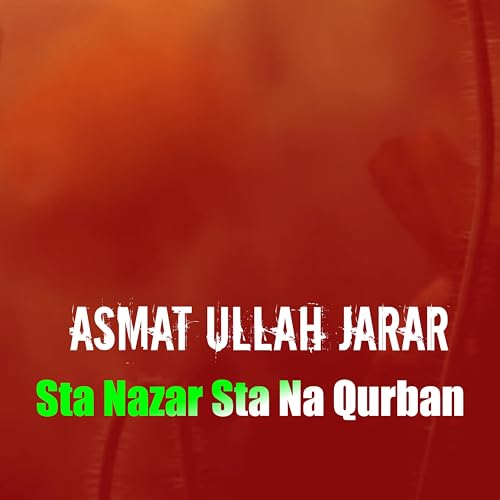 Reproducir Sta Nazar Sta Na Qurban de ASMAT ULLAH JARAR en Amazon Music