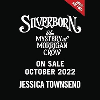 Silverborn: The Mystery of Morrigan Crow (The Nevermoor Series ...