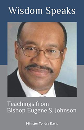 Wisdom Speaks: Teachings from Bishop Eugene S. Johnson: Davis, Tondra ...