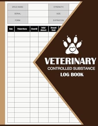 Veterinary Controlled Substance Log Book: Document Animal Patient Drug ...