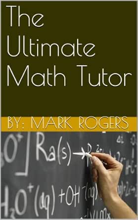 Amazon.com: The Ultimate Math Tutor eBook : Rogers, Mark: Kindle Store