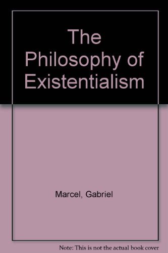 The philosophy of existentialism: Marcel, Gabriel: Amazon.com: Books