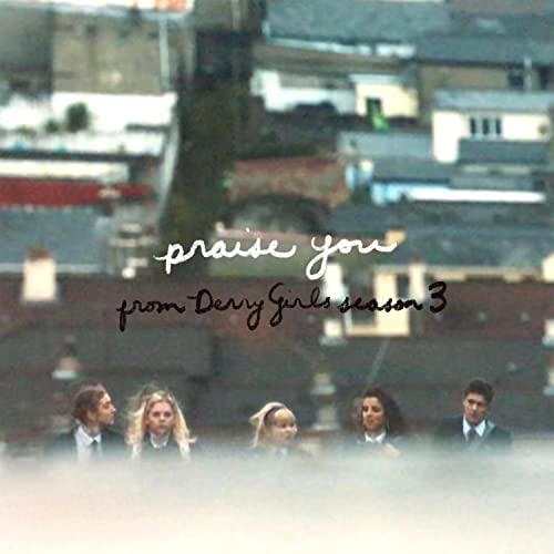 Play Praise You (From the Series “Derry Girls") by Jordyn Shellhart on ...