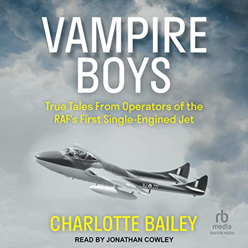 Vampire Boys: True Tales from Operators of the RAF's First Single ...
