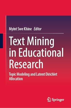 Text Mining in Educational Research: Topic Modeling and Latent Dirichlet Allocation: Khine ...