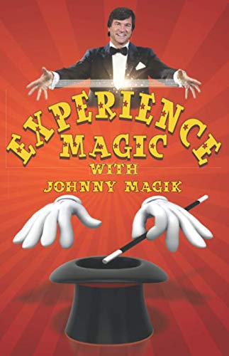 Experience Magic with Johnny Magik: Learn to perform amazing magic ...