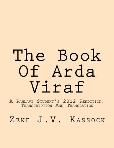The Book Of Arda Viraf: A Pahlavi Student's 2012 Rendition ...