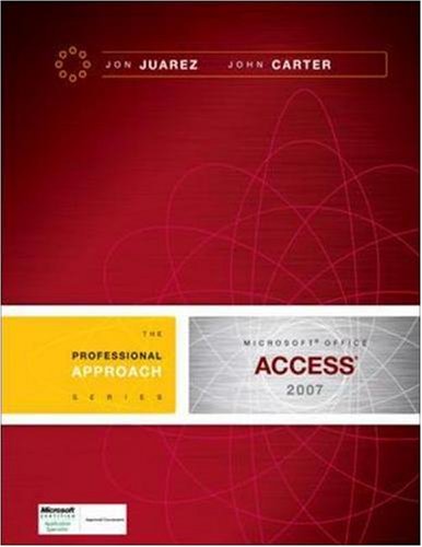 Microsoft Access 2007: A Professional Approach: Juarez, Jon, Carter ...