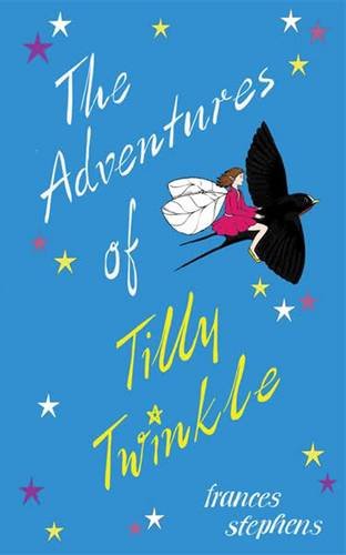 The Adventures of Tilly Twinkle: Stephens, Frances: 9780957178205 ...