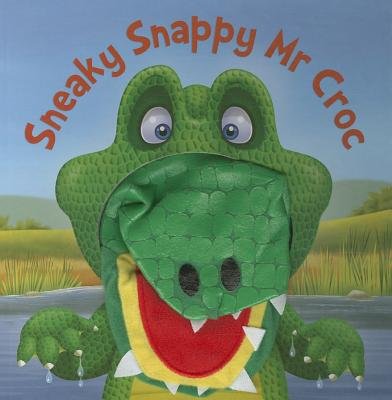 Sneaky Snappy Mr Croc[SNEAKY SNAPPY MR CROC-BOARD][Board Books ...